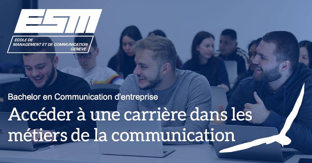 Bachelor en communication d'entreprise à Genève - Ecole ESM
